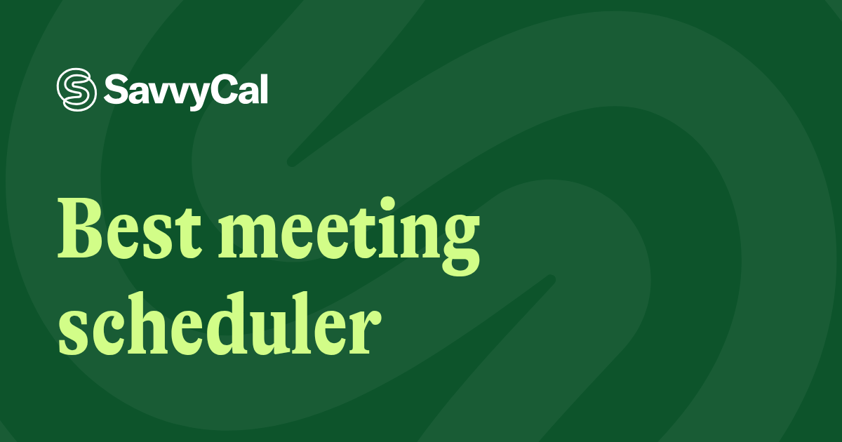 The Best Meeting Scheduler Money Can Buy • SavvyCal